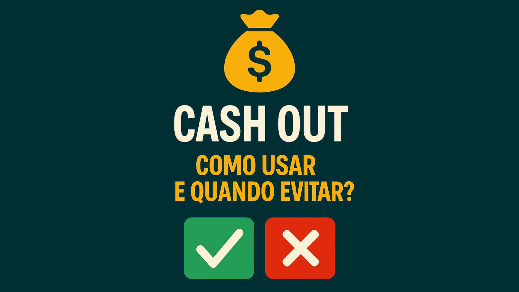 Cash Out: Como Usar e Quando Evitar Eficazmente